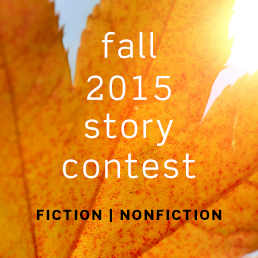 Fall 2015 Story Contest | Narrative Magazine