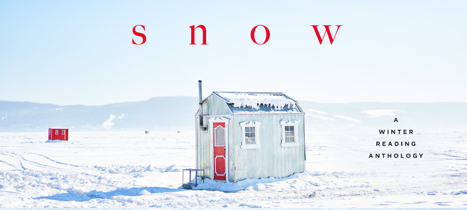 Snow: A Winter Reading Anthology | Narrative Magazine